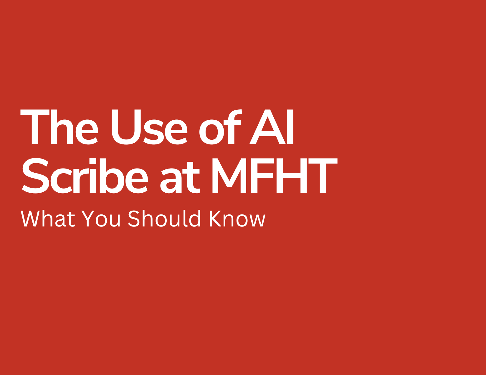 The Use of AI Scribe at MFHT: What You Should Know – MFHT